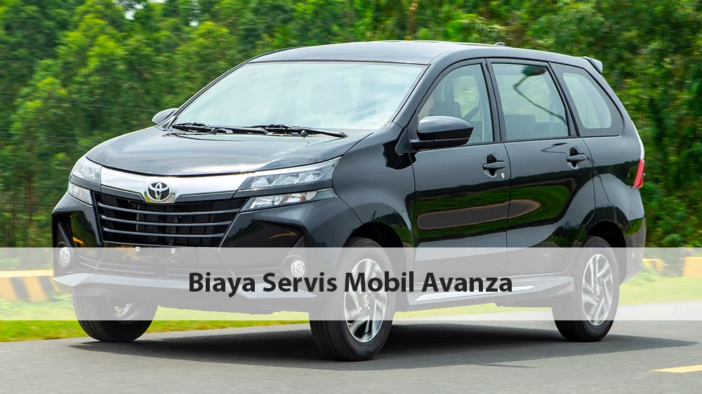 Biaya Servis Mobil Avanza di Bengkel Resmi dan Umum